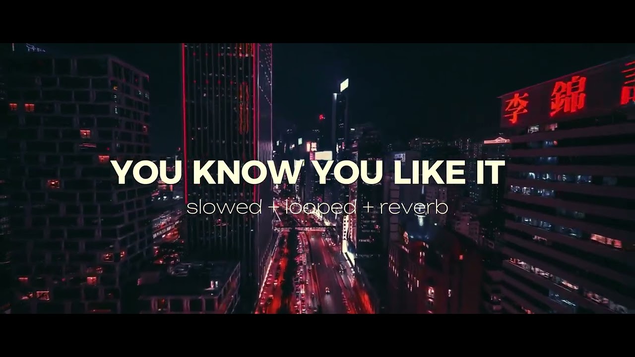 You Know You Like It / Best Part Loop (Slowed + Reverb) - DJ Snake x ...