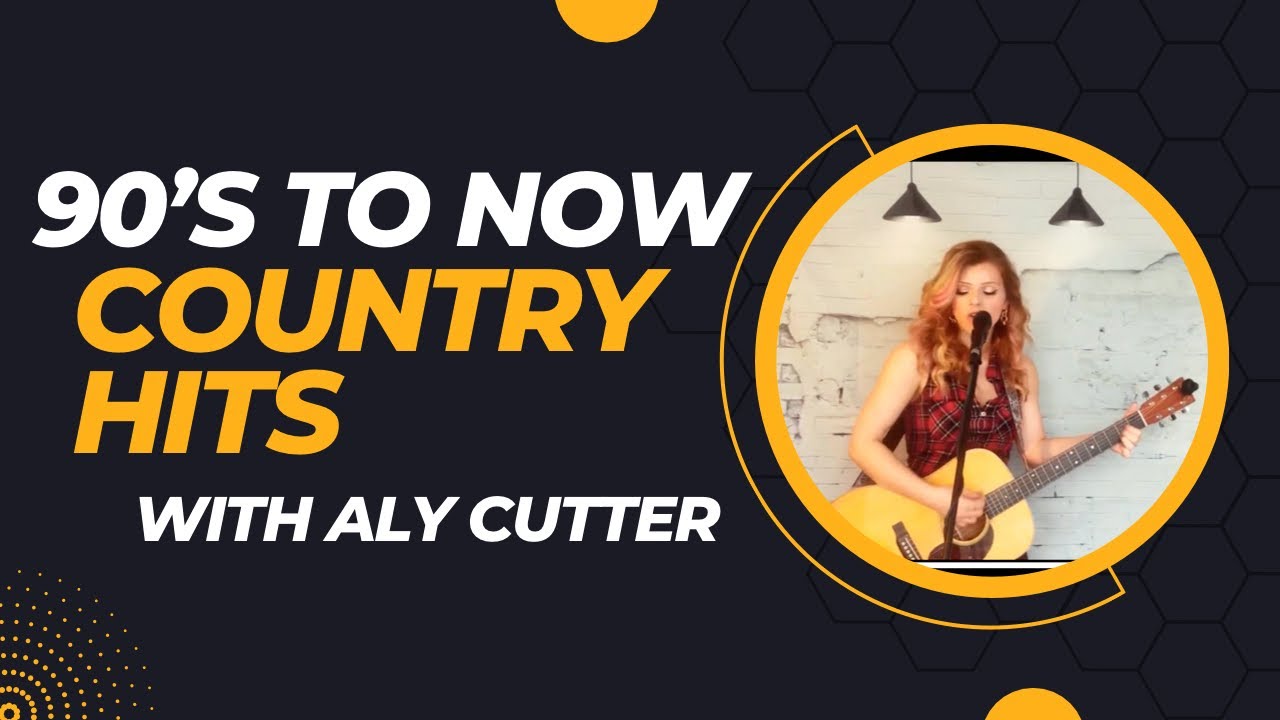 Country Hits 90’s to Now with Aly Cutter - YouTube