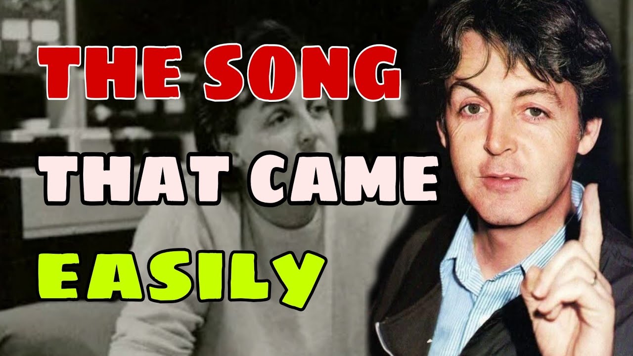The Beatles Song Paul McCartney Thought Was Simply… Easy - YouTube
