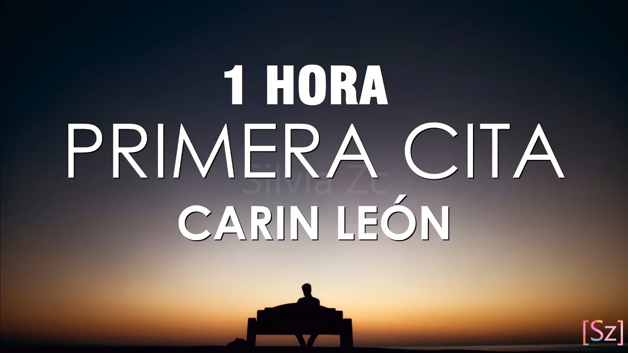 [1 HORA] Carin León - Primera Cita (Letra/Lyrics) - YouTube