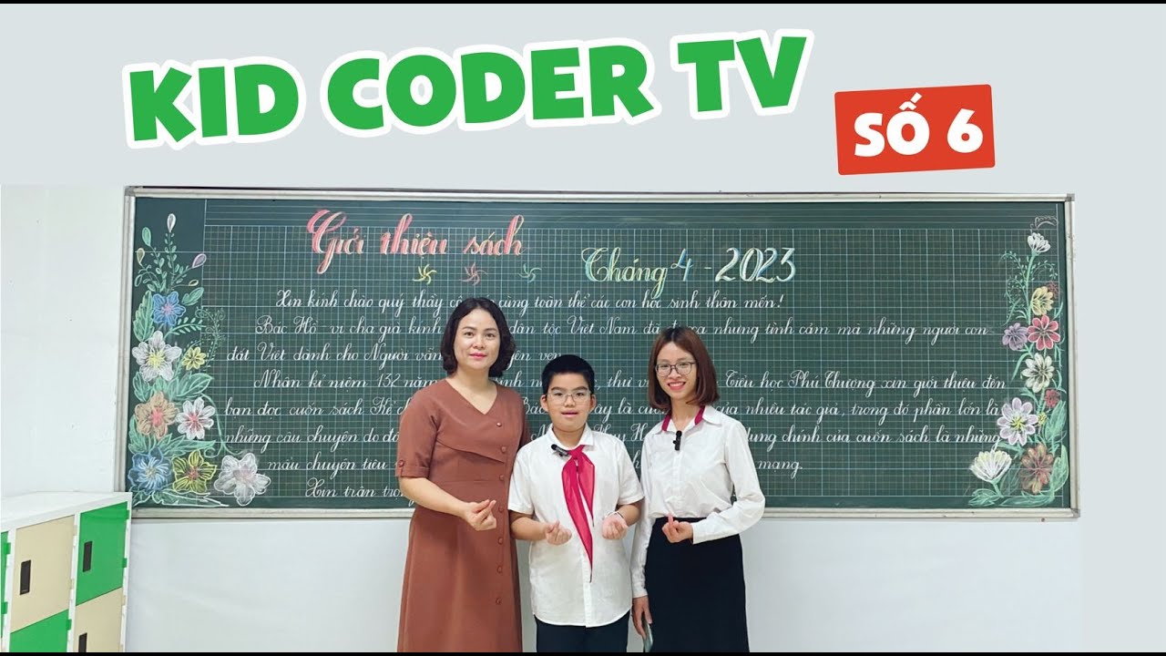KID CODER TV SÔ 6 || Gặp gỡ học sinh đạt giải nhất hội thi tin học trẻ Tây Hồ, TP Hà Nội năm ...