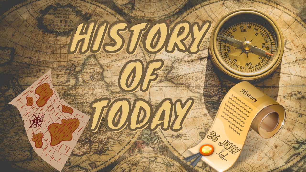 History of today 26 July 2021 | What happened today in history | Today ...