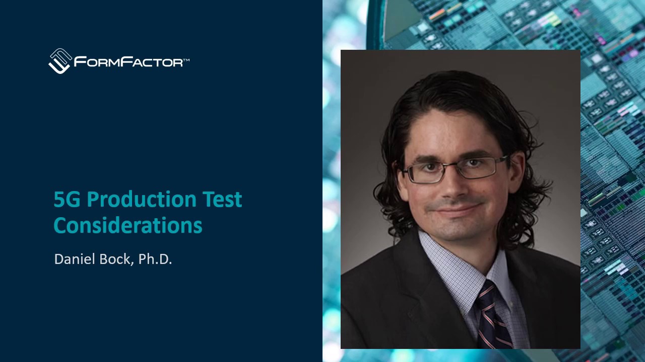 5G Production Test Considerations by Dr. Daniel Bock - FormFactor - YouTube
