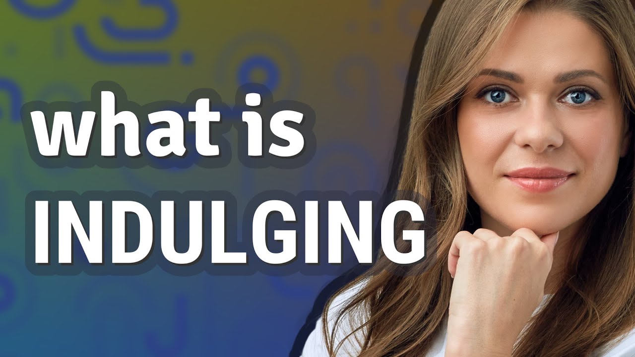Indulging | meaning of Indulging - YouTube
