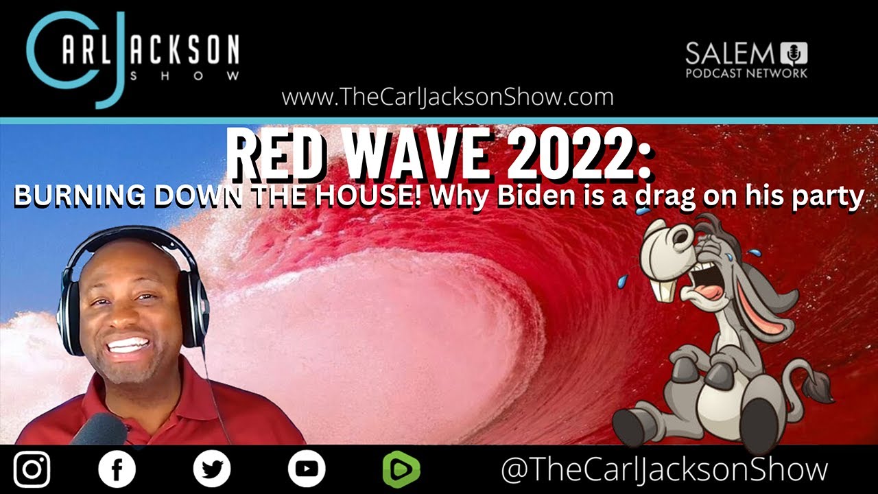 RED WAVE 2022: BURNING DOWN THE HOUSE! Why Biden is a drag on his party ...
