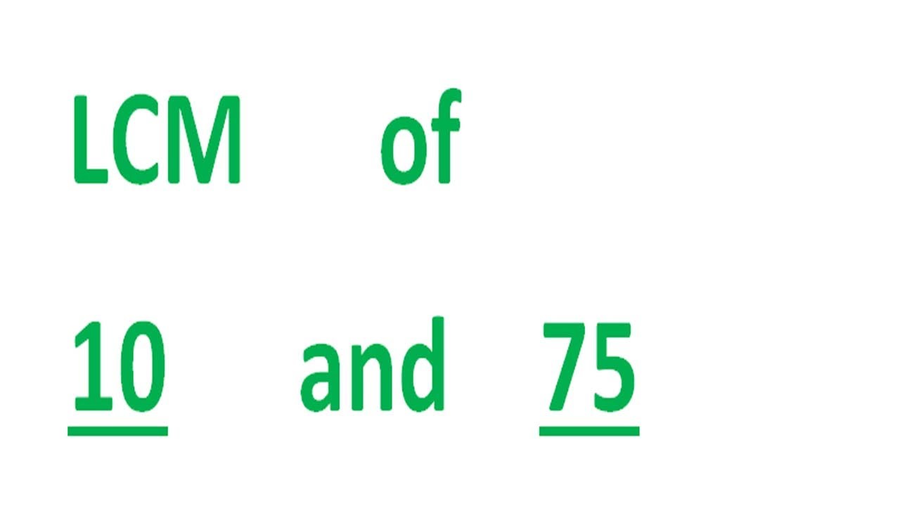 LCM of 10 and 75 - YouTube