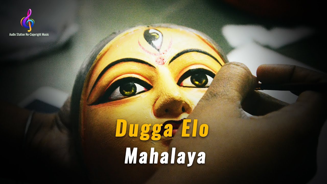 Dugga Elo | Mahalaya Song | Durga Puja | #audiostationnocopyrightmusic ...