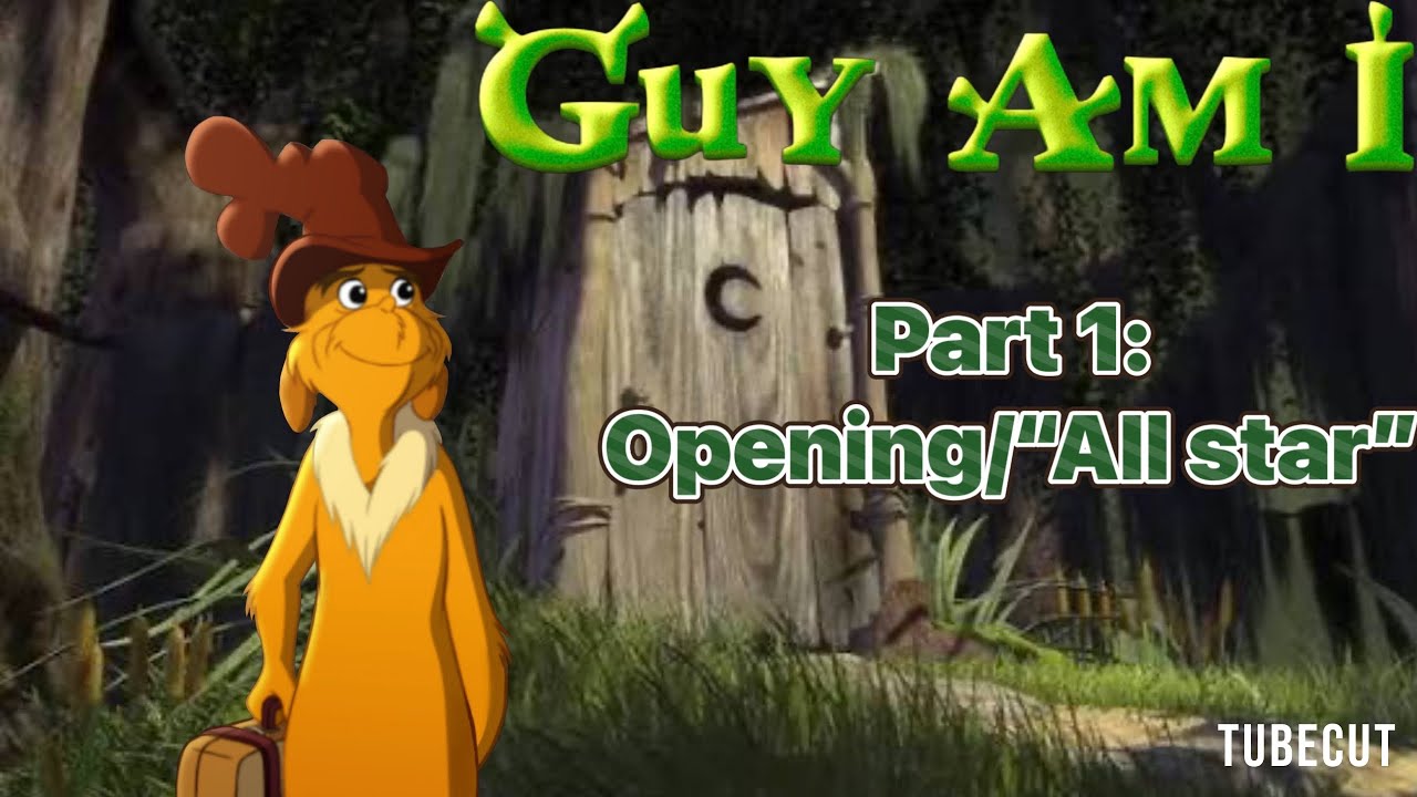 Guy am I (shrek) part 1: opening/“all star” - YouTube