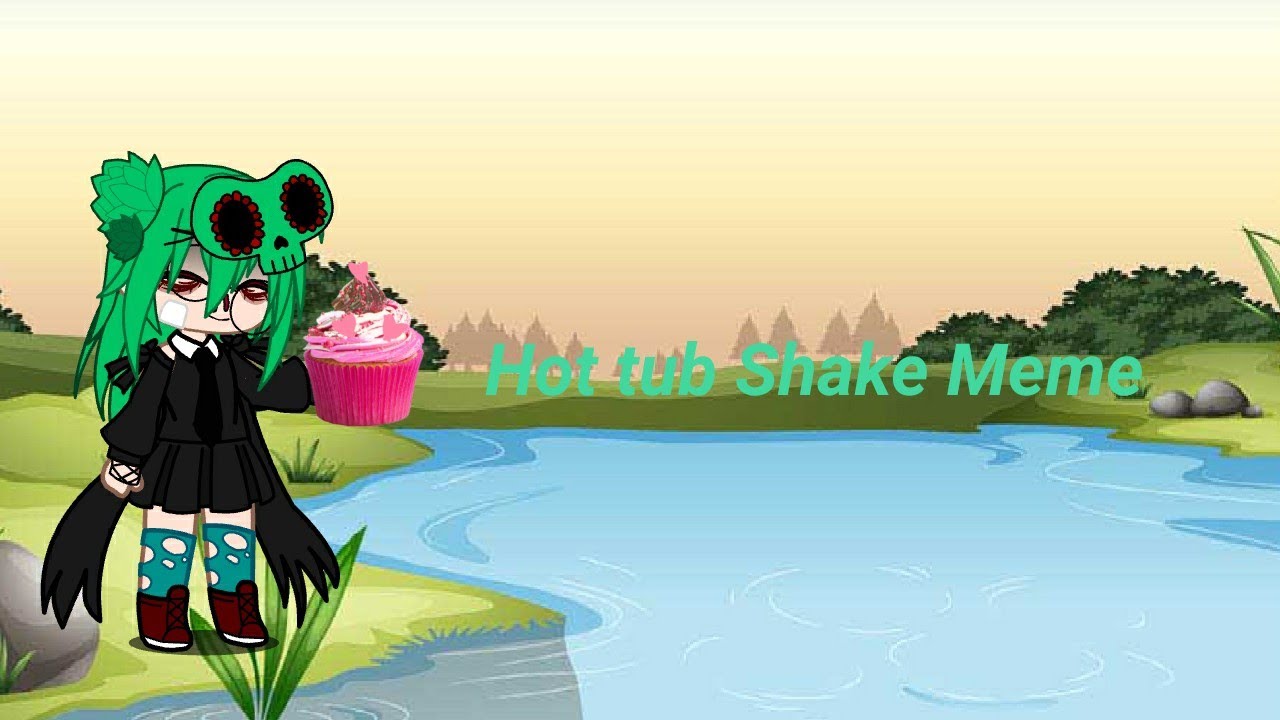 Hot Tub Shake Meme (GCMV) - YouTube