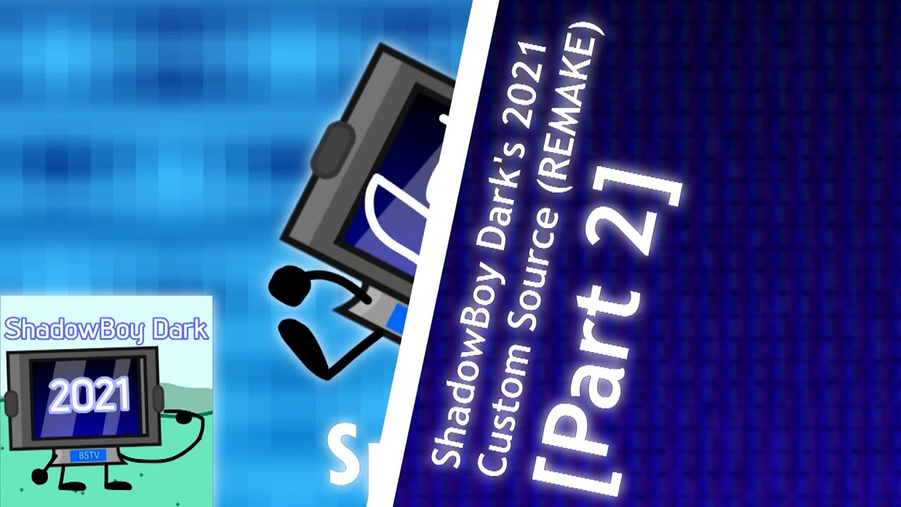 Shadowboy Dark's 2021 Custom Source (REMAKE) [Part 2] - YouTube