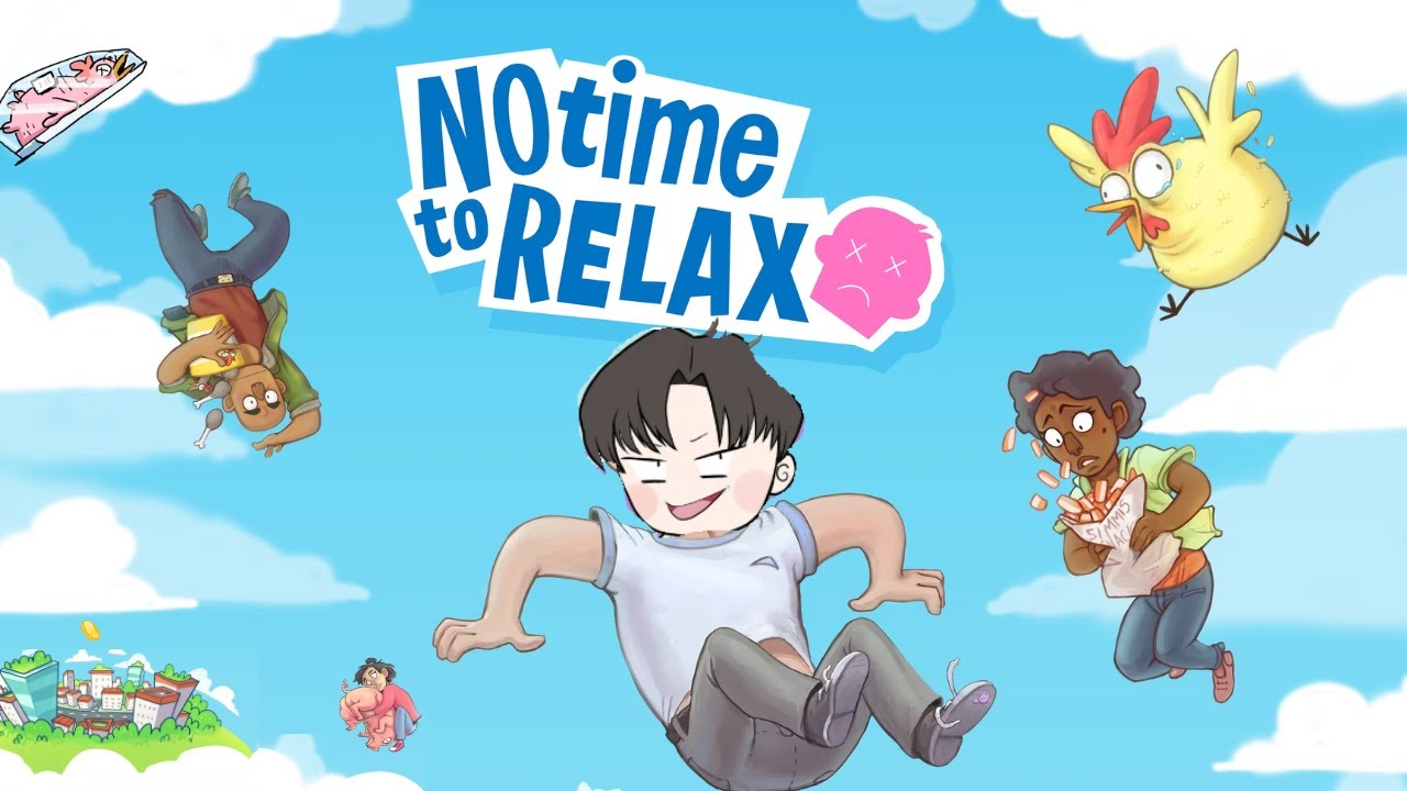 No Time To Relax จะไม่ให้มีเวลาว่างบ้างเลยรึไงวะะะะะะะะะะ - YouTube