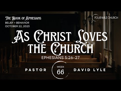 Ephesians 5:26-27 ~ As Christ Loves the Church
