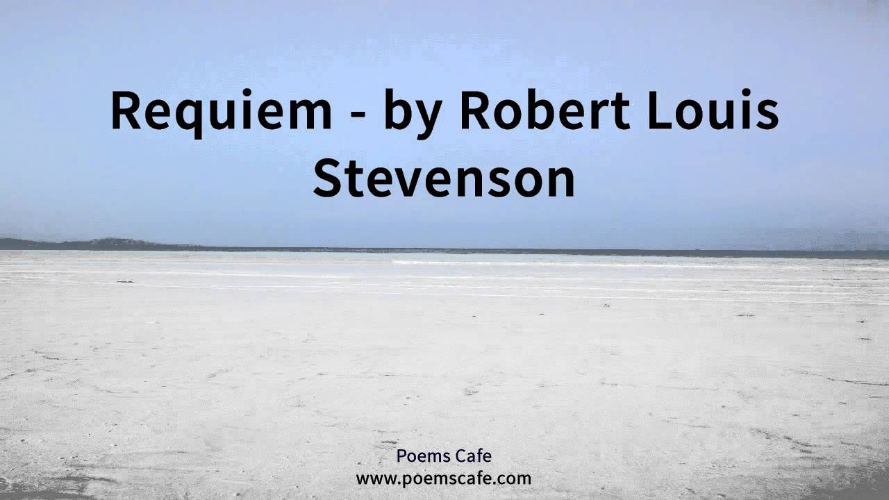 Requiem by Robert Louis Stevenson - YouTube