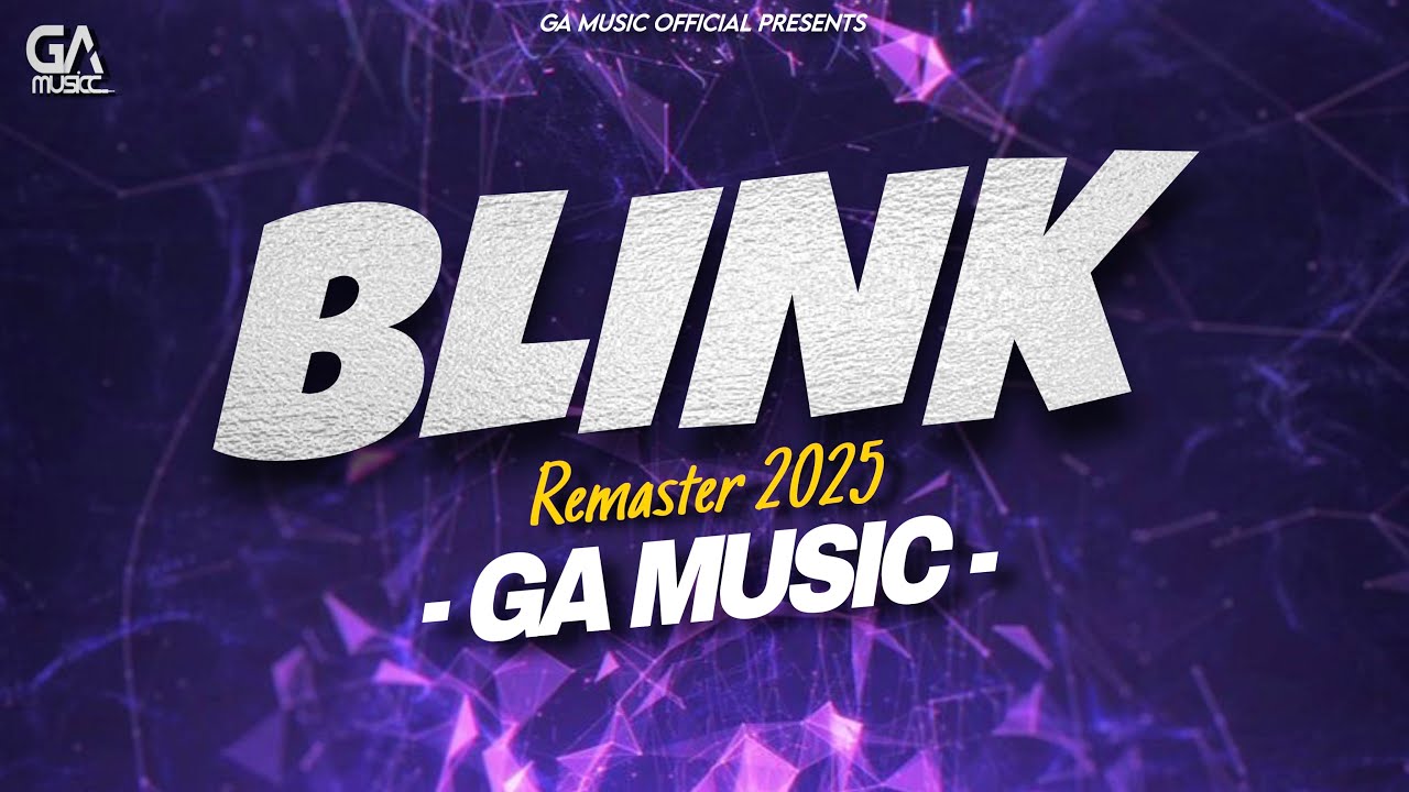 BLINK | REMASTER 2025 | DJ REMIX | CIRCUIT 150 MIX | GA MUSIC OFFICIAL ...