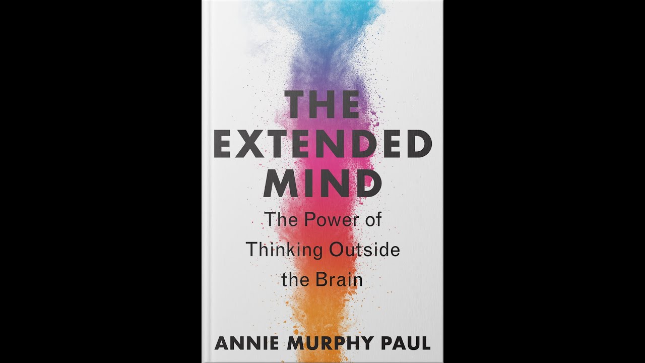 Book Review: The Extended Mind by Annie Murphy Paul - YouTube