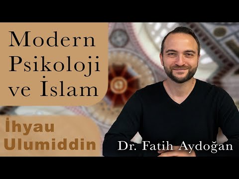 Modern Psikoloji ve İslam | İhyau Ulumiddin | Ders 1: Giriş