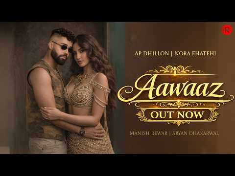 AAWAAZ (Music Video) | AP Dhillon | Nora Fhatehi | R-Sonex Presents