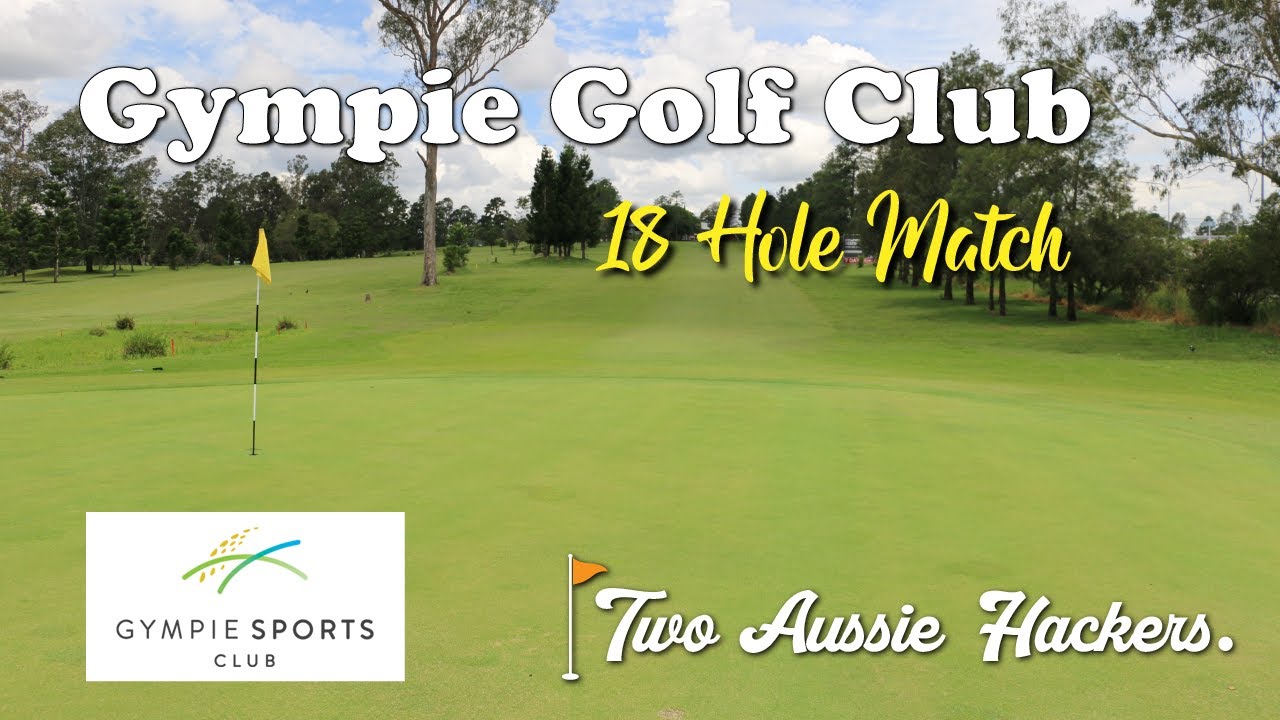 Gympie Golf Club | 18 Hole Match | Two Aussie Hackers - YouTube