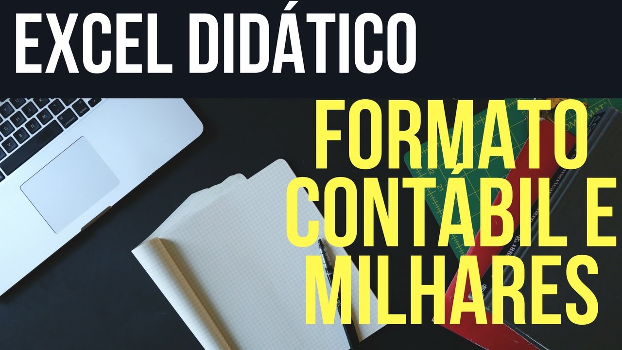Formato Contábil e em Milhares - YouTube
