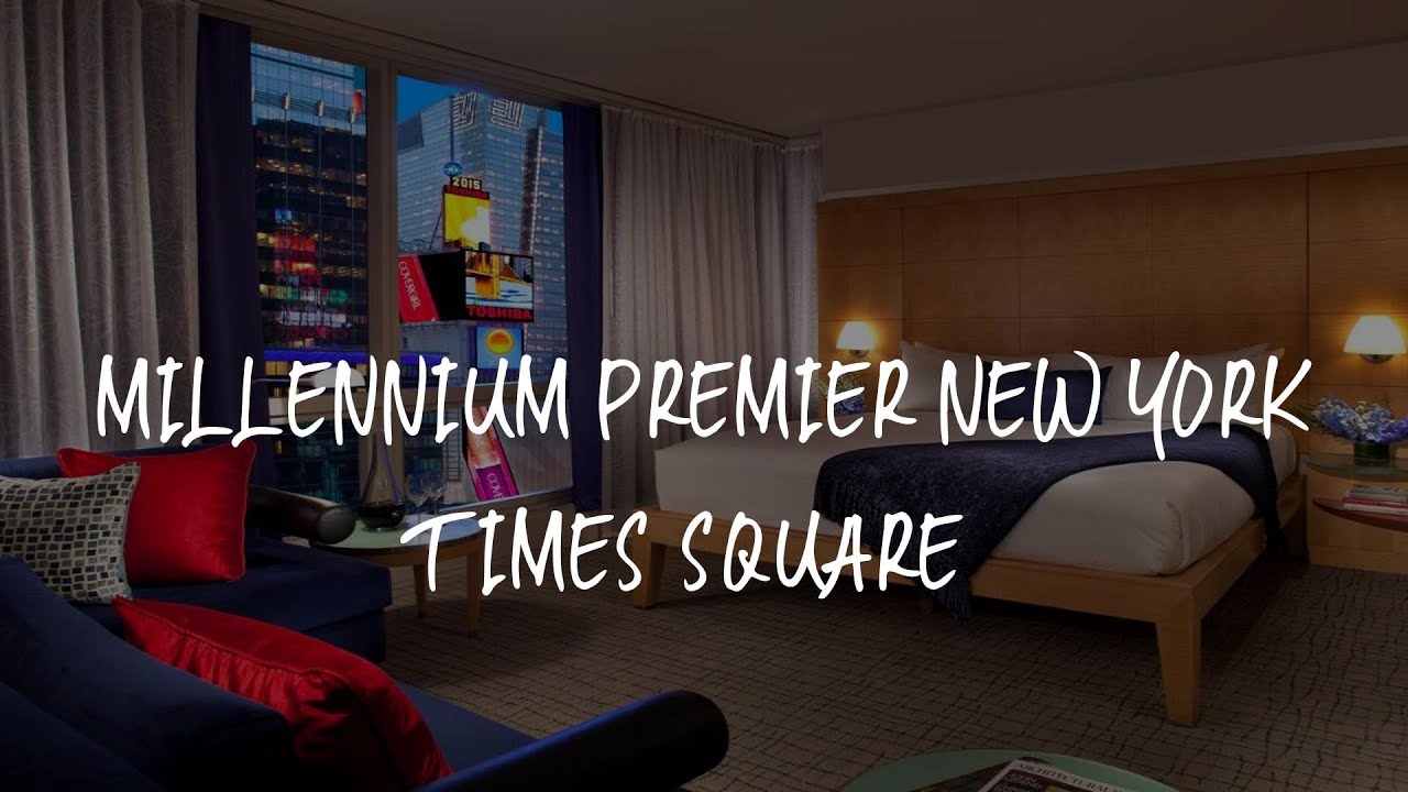 Millennium Premier New York Times Square Review - New York , United ...
