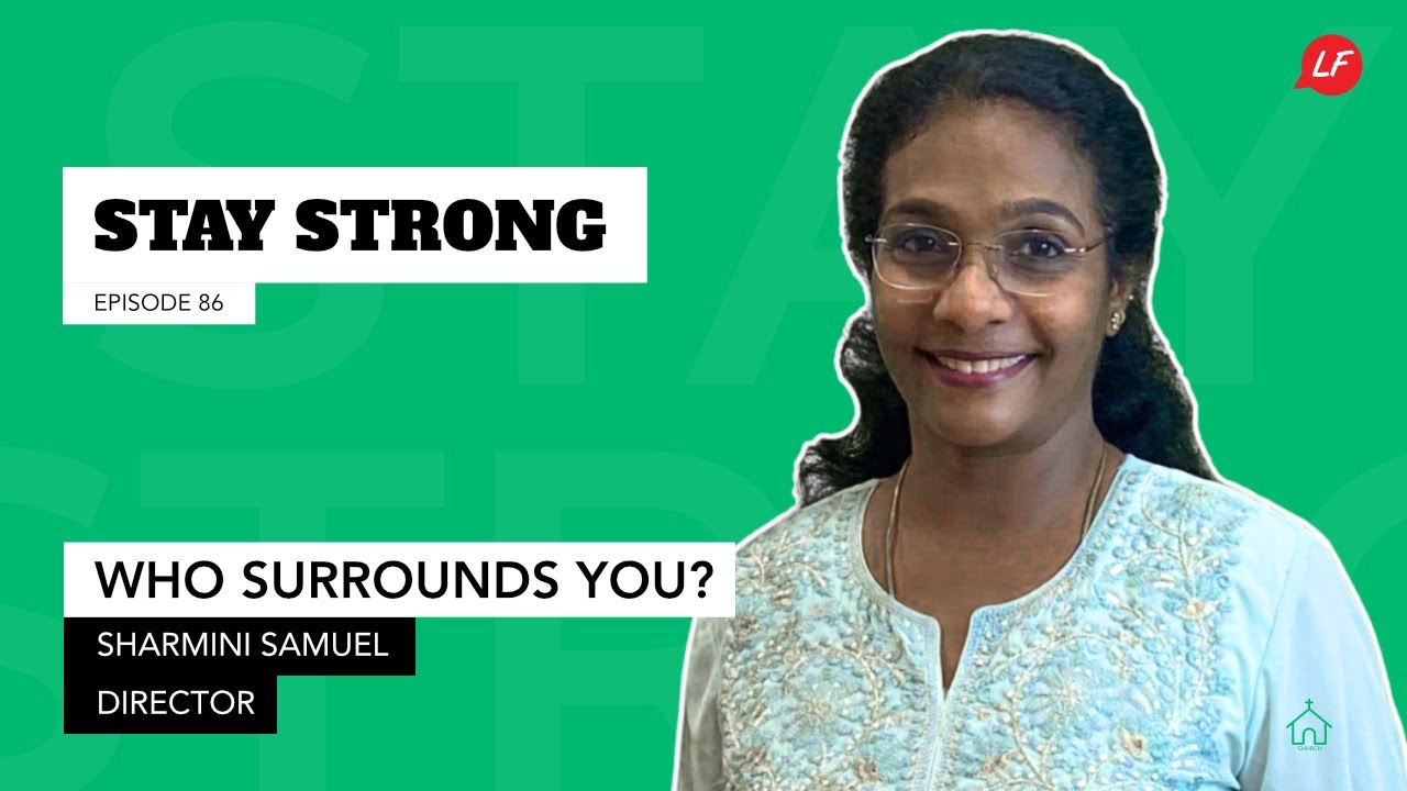 Who Surrounds You? | Stay Strong - Sharmini Samuel, Director Donor ...