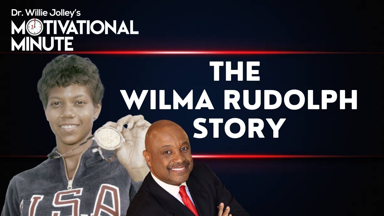Dr. Willie Jolley's Motivational Minute - The Wilma Rudolph Story ...