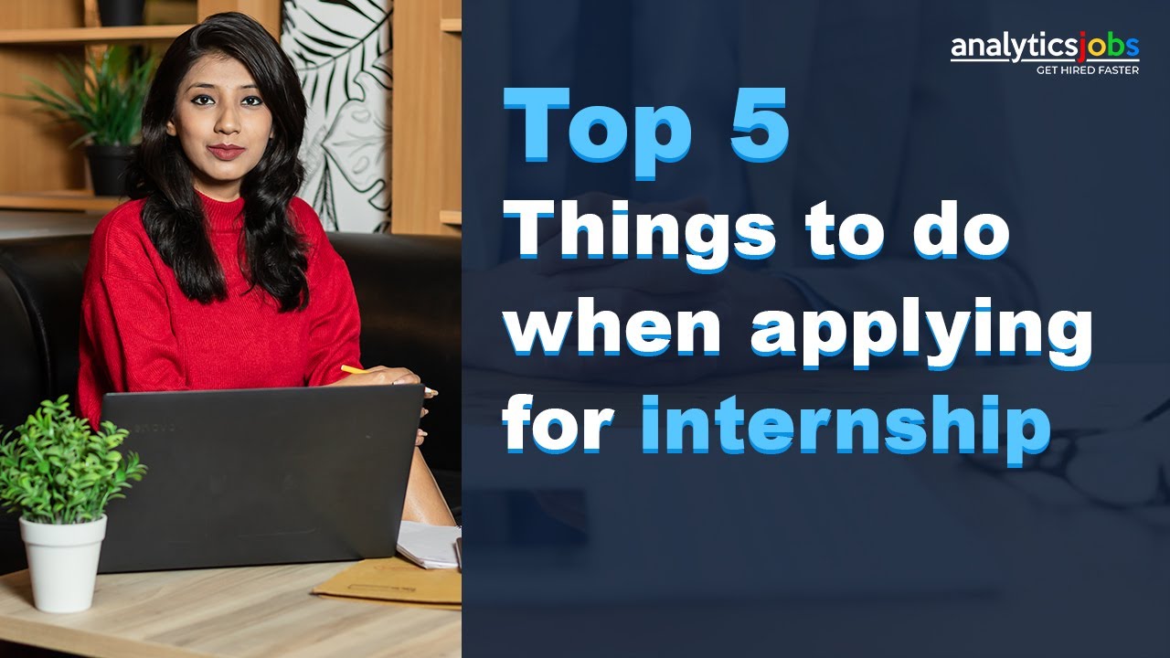 Top 5 Things To Do When Applying For Internships | Key Pointers To Keep ...
