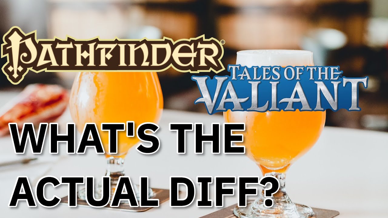 What's the difference between Pathfinder 2e and Tales of the Valiant? # ...