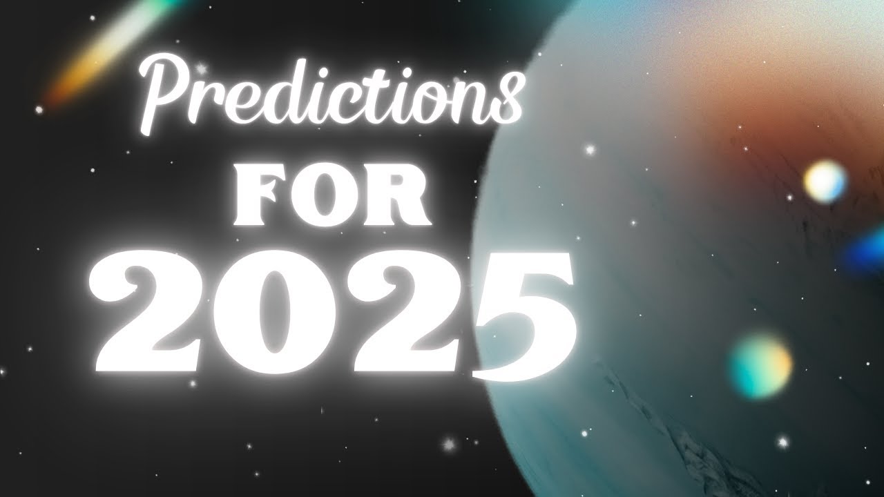 25 Predictions for year 2025 - YouTube