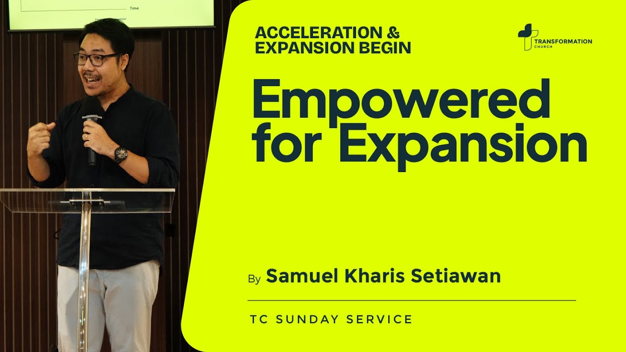 Empowered For Expansion | Samuel Kharis Setiawan | TC Sunday Service 28 ...