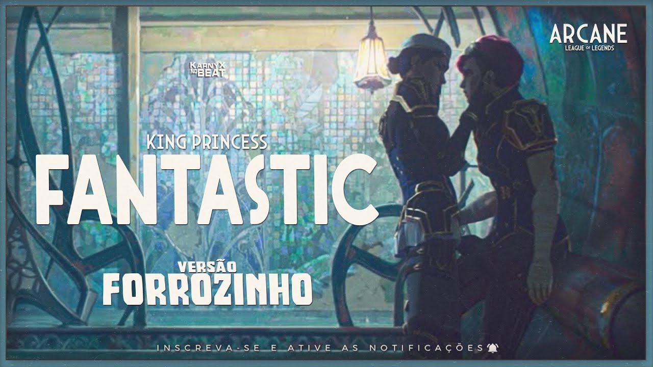 King Princess - Fantastic - VERSÃO FORROZINHO [ Arcane League of ...