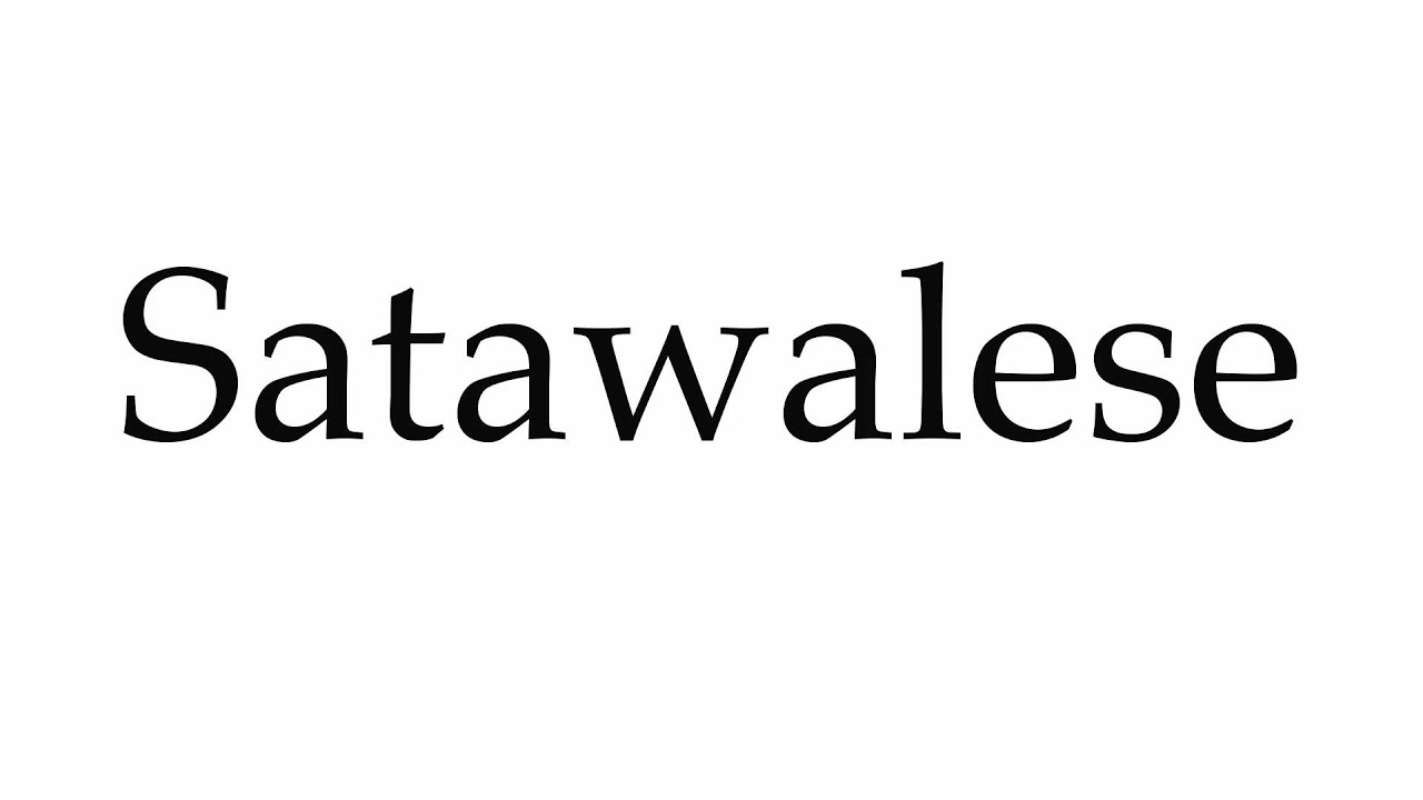 How to Pronounce Satawalese - YouTube