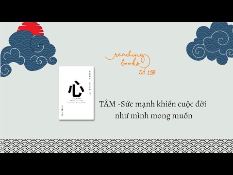[Reading Books 110] Tâm - Sức mạnh khiến cuộc đời như mình mong muốn ...