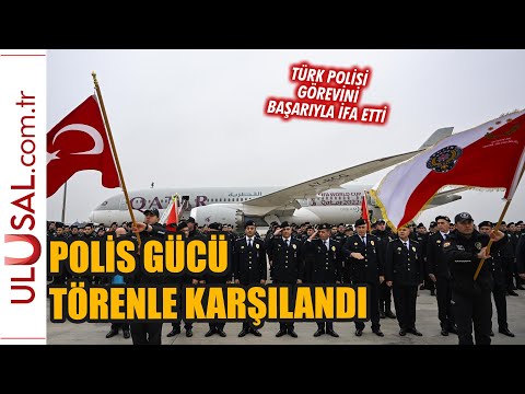 Dünya Kupası'nda görev yapan Türk Polis Görev Gücü törenle karşılandı