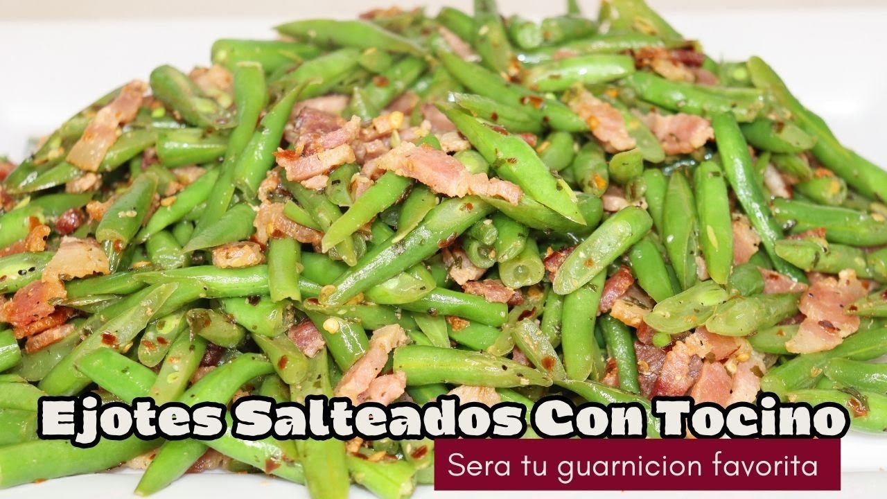 Ejotes Salteados con Tocino La Guarnicion Favorita para Sorprender a la ...