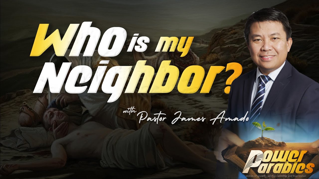 Power Parables Finale - Who is My Neighbor? - Pastor James & Dr. Armand ...