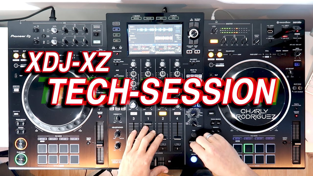 PioneerDj XDJ-XZ (Tech-Session By Charly Rodríguez) - YouTube