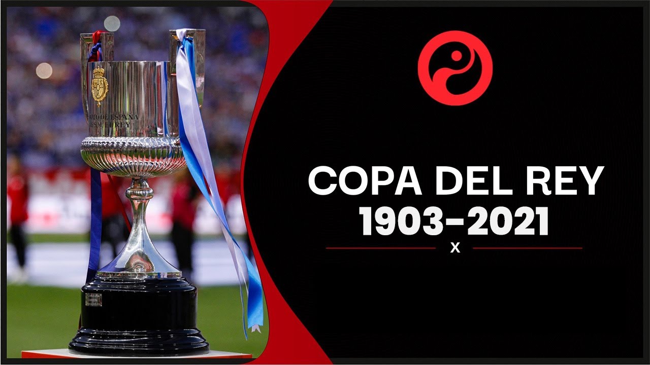 Copa Del Rey • All Winners 1903-2021 ll FULL HD ll - YouTube