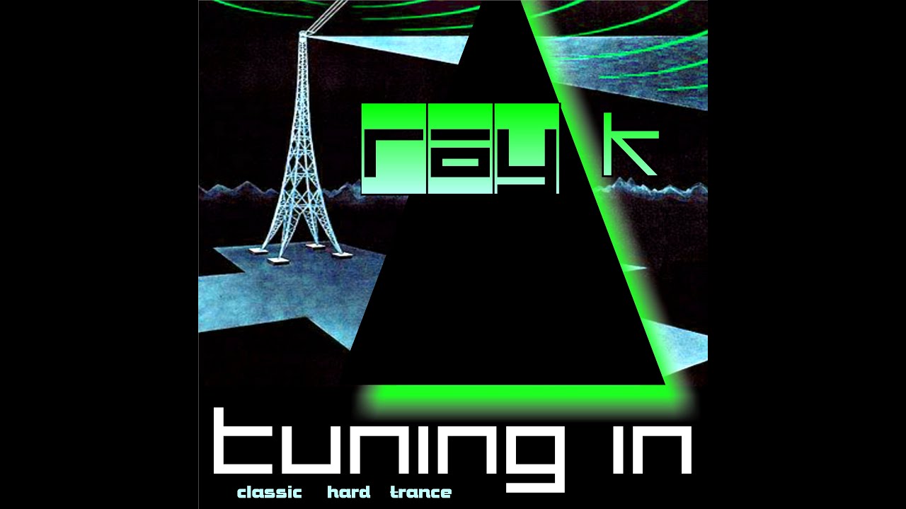 ray K - Tuning In (20+ Year old Hard Trance, Breaks & Techno You've ...