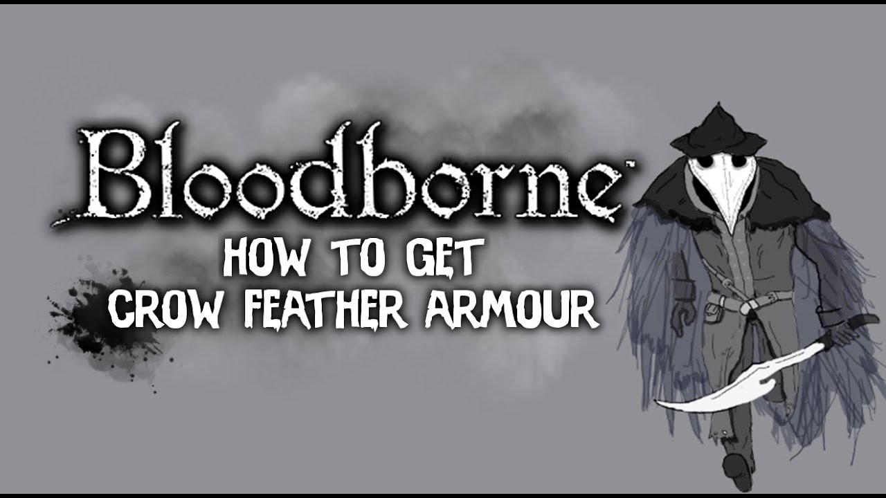 Bloodborne how to get crow feather armor - YouTube