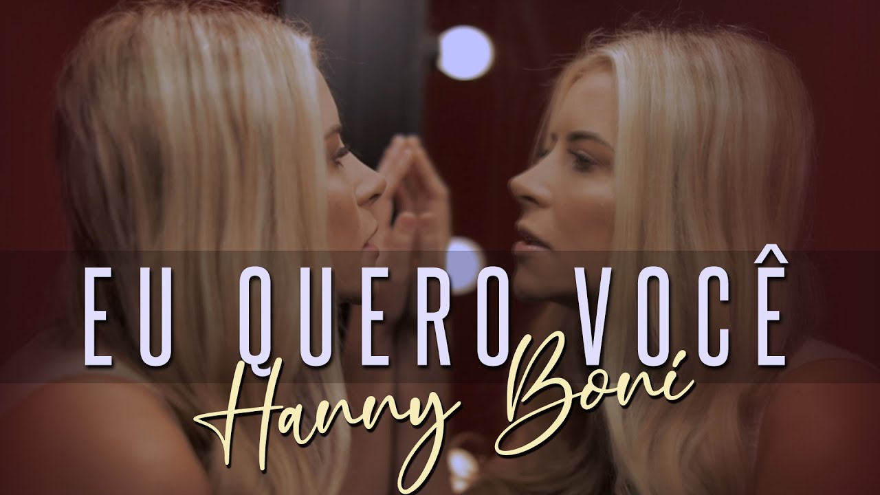 "Eu quero você" - Hanny Boni (clipe oficial) - YouTube