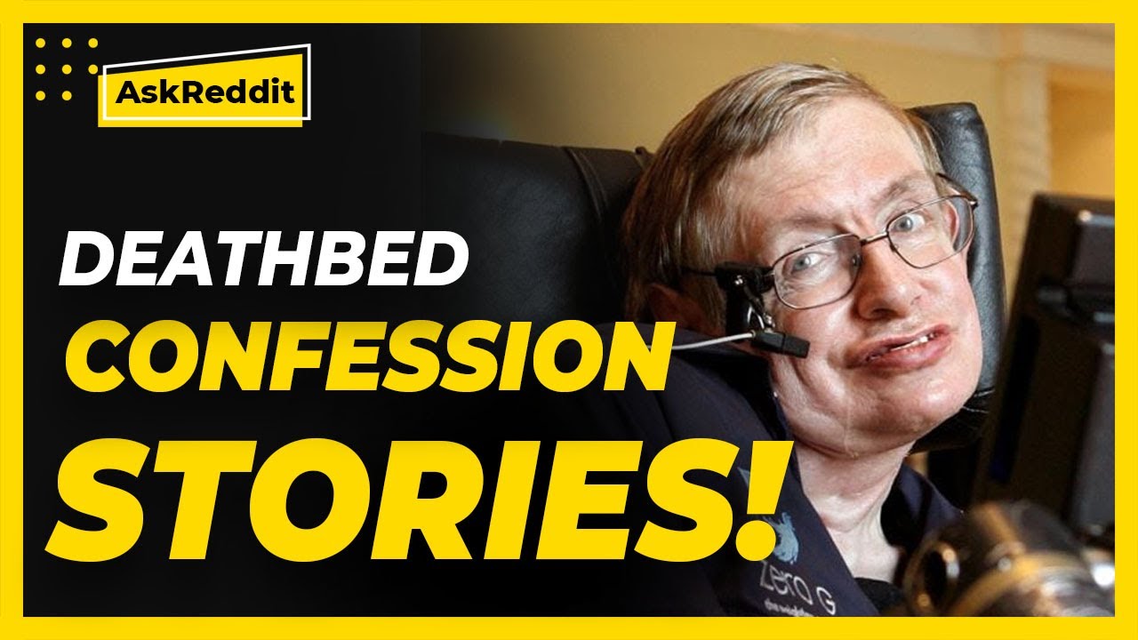 People who have heard deathbed confessions, what were some interesting ...