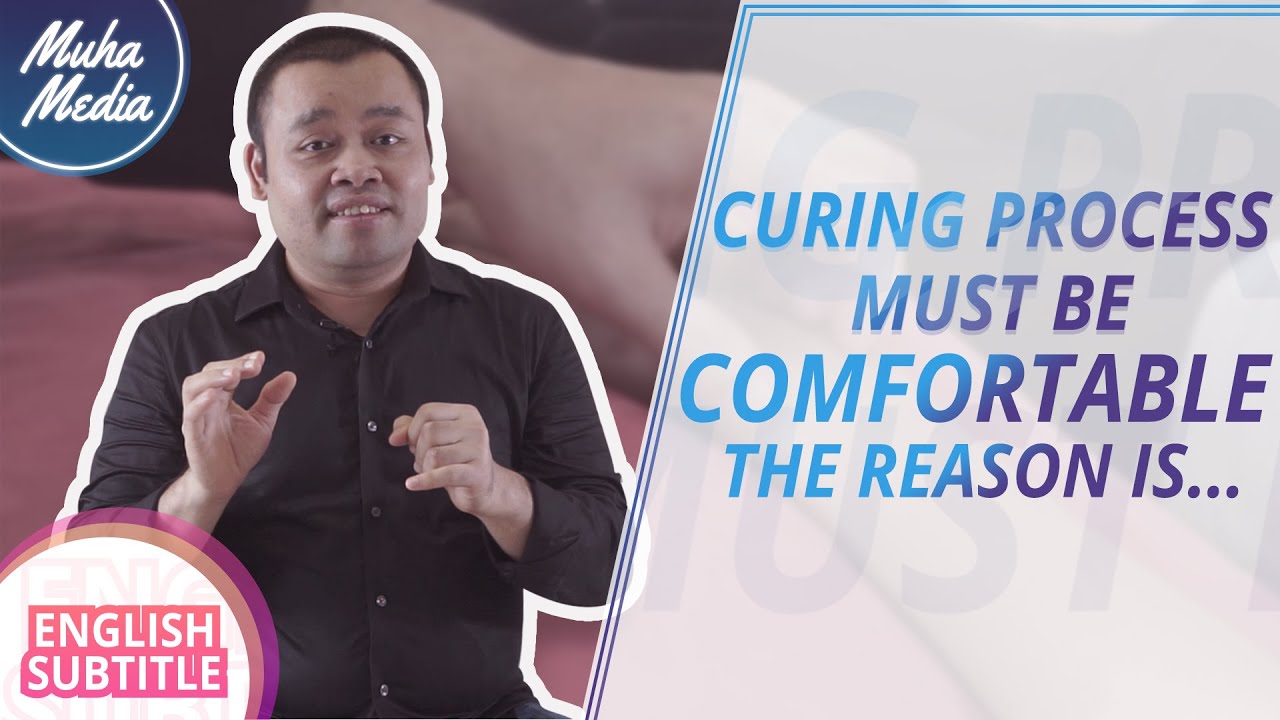 CURING PROCESS MUST BE COMFORTABLE. THE REASON IS... | THE DEFINITION ...