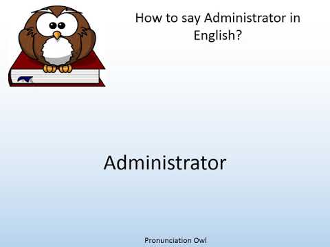 How to say Administrator in English? - Pronunciation Owl - YouTube