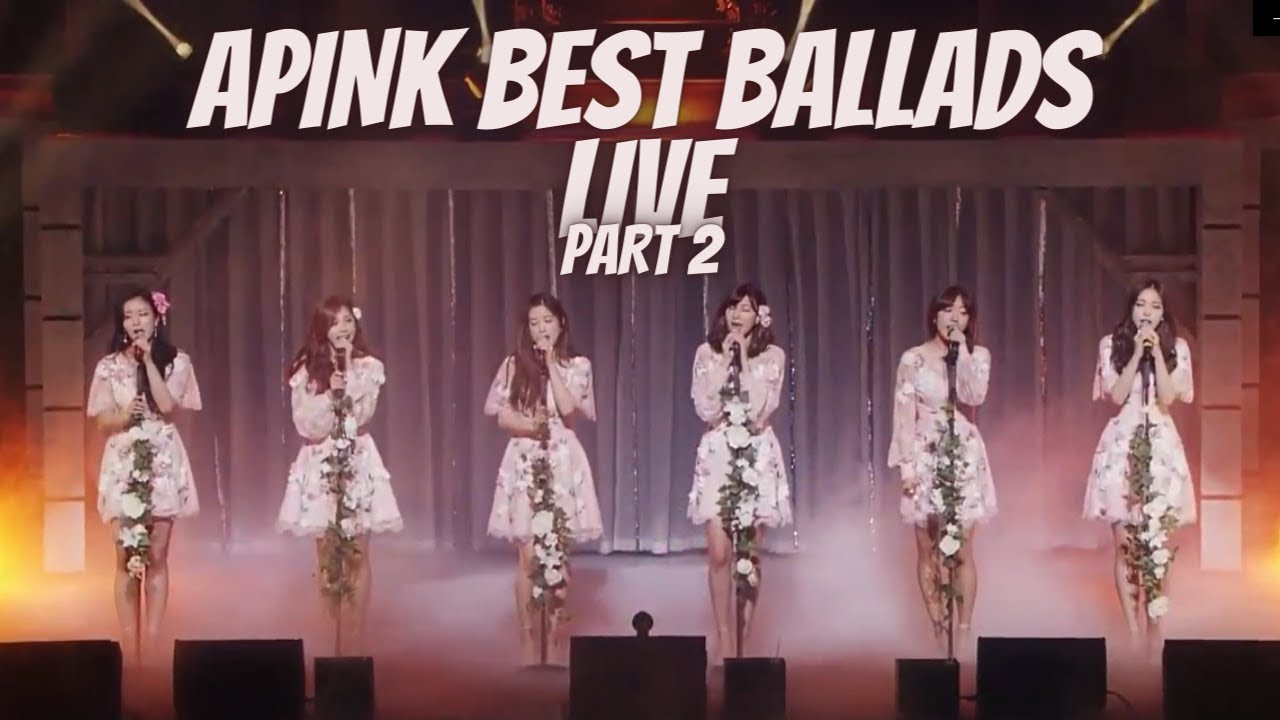 English lyrics | Apink Best Ballads Live Compilation | Part 2 | So long, Fairy & more - YouTube