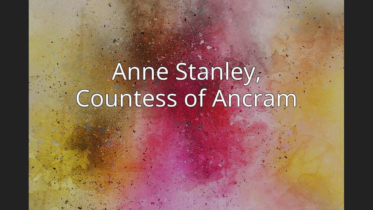 Anne Stanley, Countess of Ancram - YouTube