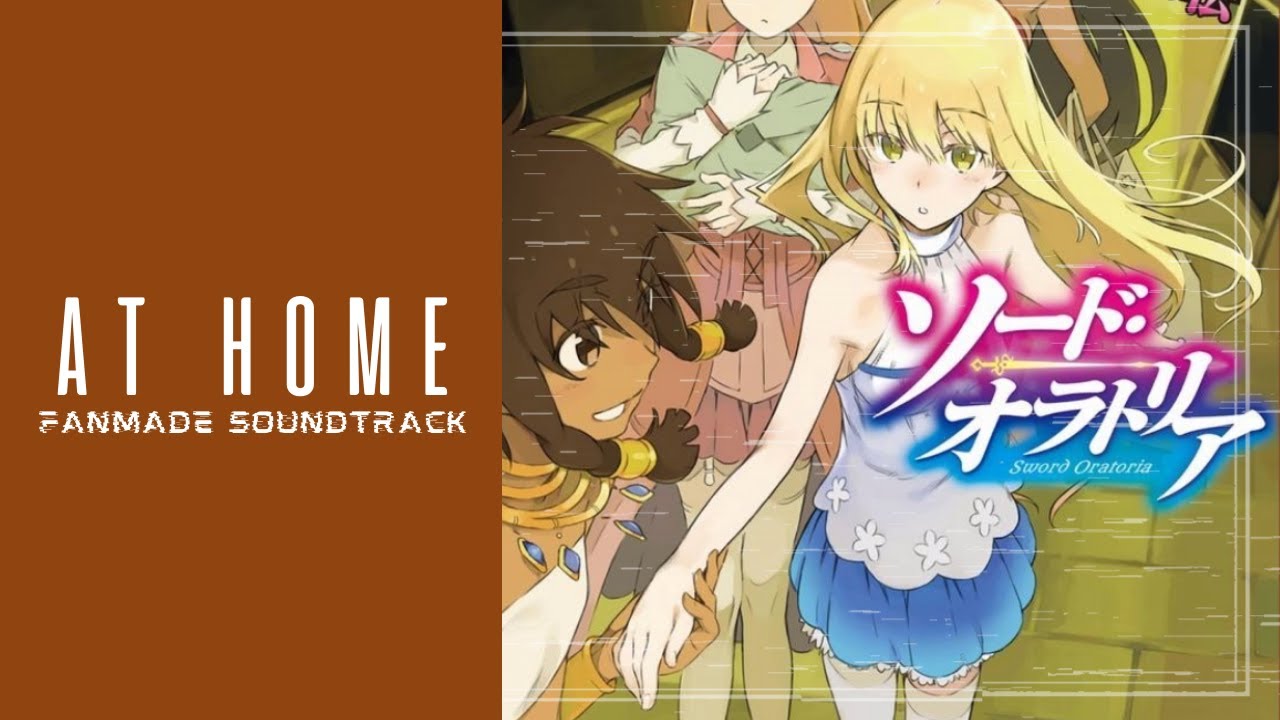 Danmachi Sword Oratoria Soundtrack concept: At home / ダンまち OST - YouTube