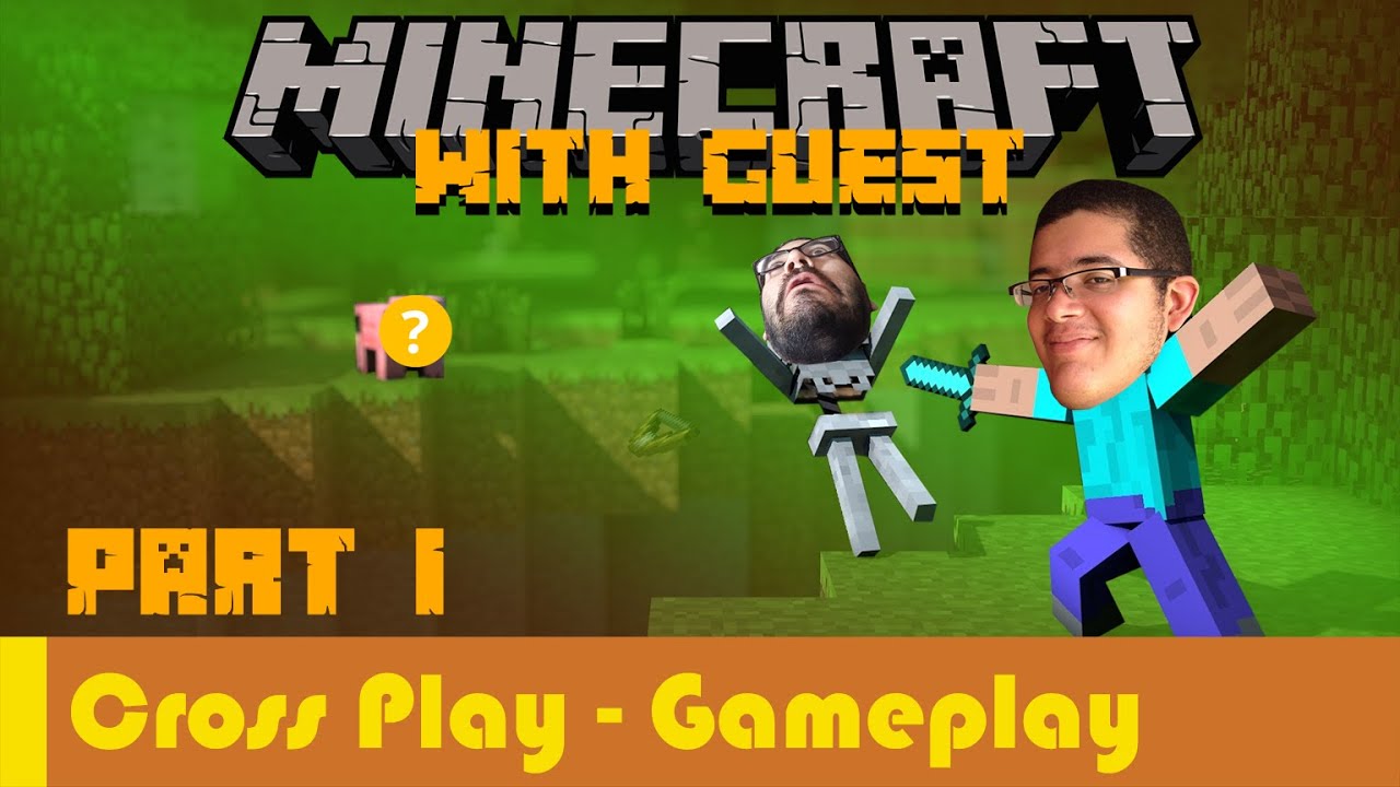 Cross Play - Minecraft With Guest PART I - YouTube