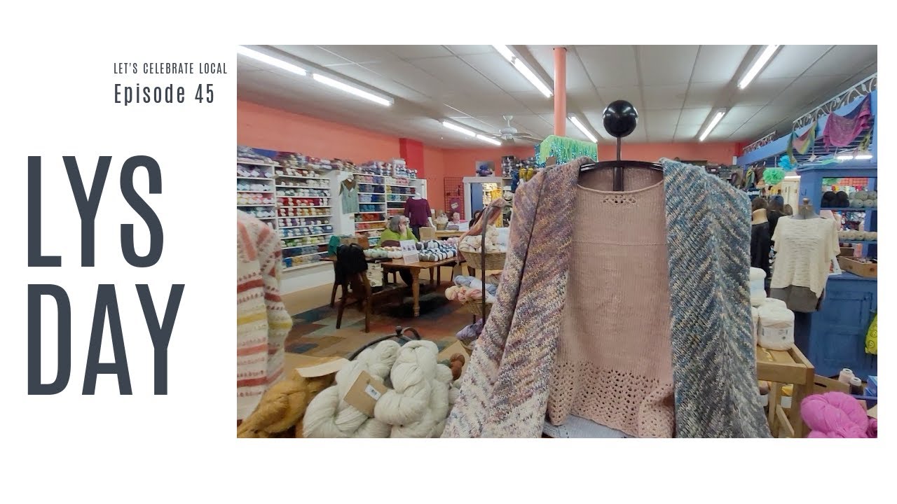 Episode 45 - Local Yarn Shop Day! - YouTube