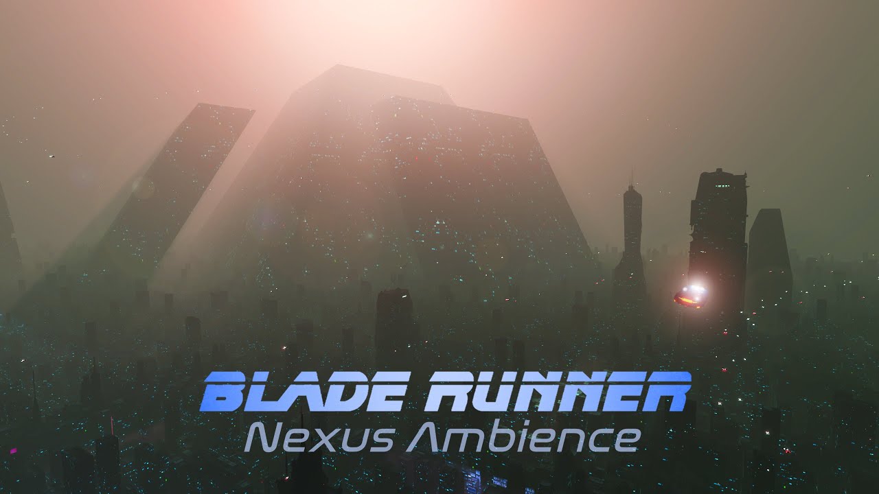 Blade Runner - Nexus Ambience | Sound & Vision AMBIENT music for Work ...